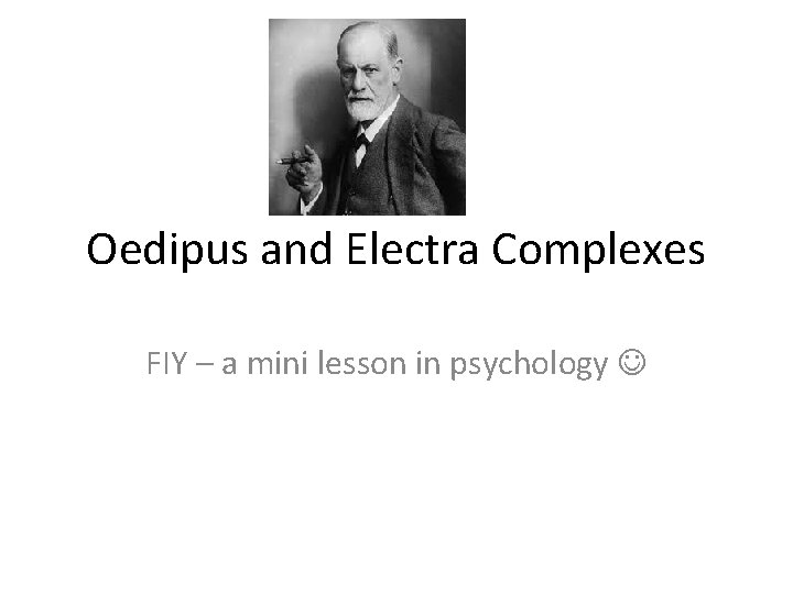 Oedipus and Electra Complexes FIY a mini lesson