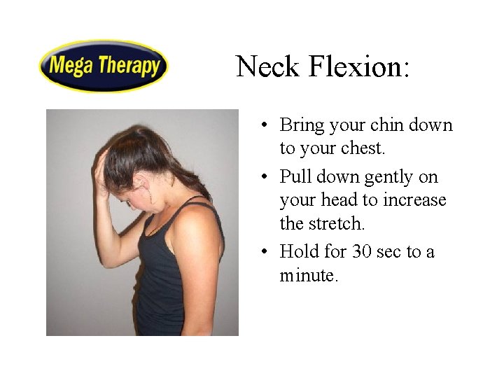 STRETCHES NECK Neck Flexion Bring your chin down