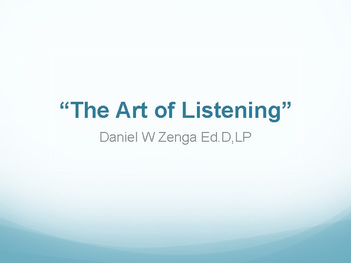 The Art of Listening Daniel W Zenga Ed