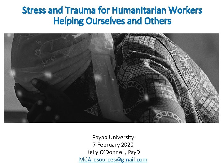 Stress and Trauma for Humanitarian Workers Helping Ourselves