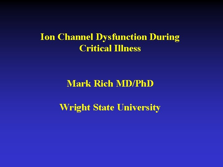 Ion Channel Dysfunction During Critical Illness Mark Rich
