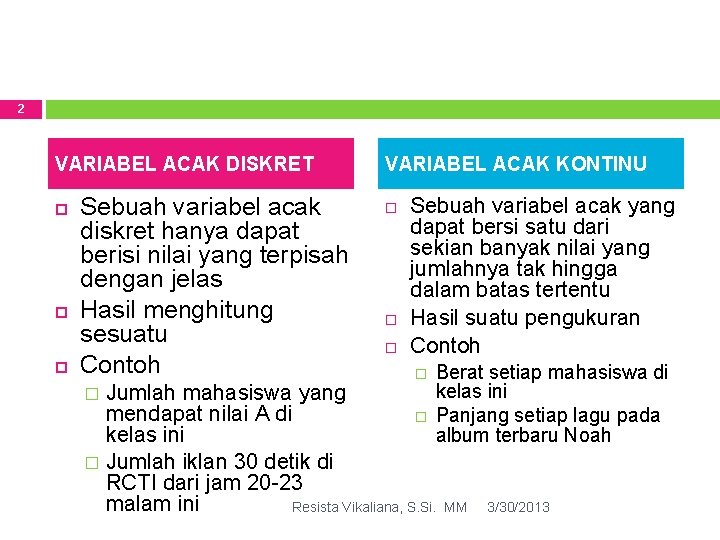 Resista Vikaliana DISTRIBUSI PROBABILITAS DISKRIT DAN KONTINU 462013