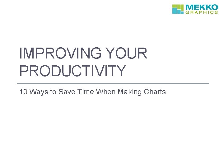 IMPROVING YOUR PRODUCTIVITY 10 Ways to Save Time