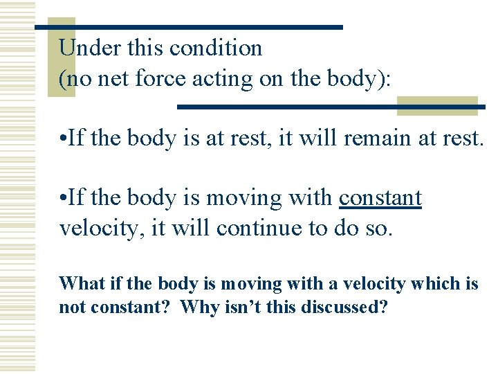 NEWTONS LAWS OF MOTION There are three of