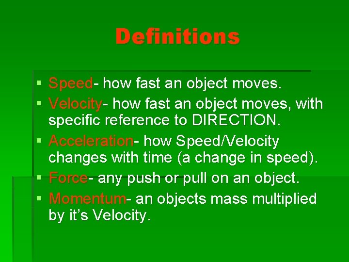 MOTION and FORCES The process of change of