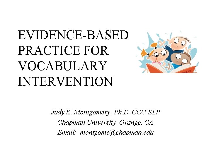 EVIDENCEBASED PRACTICE FOR VOCABULARY INTERVENTION Judy K Montgomery