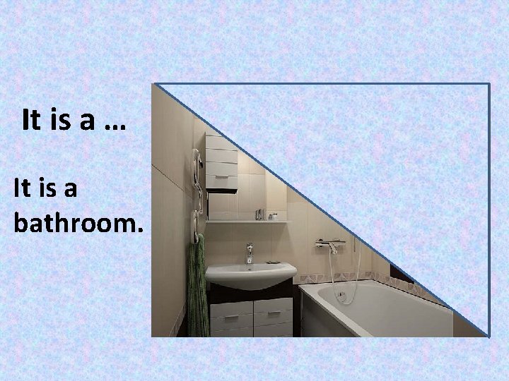 Prepositions of place Phonetic drill th path bathroom