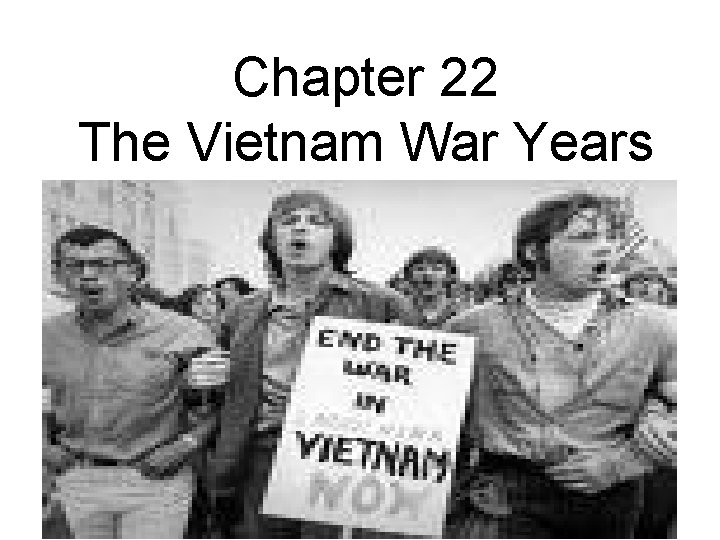 Chapter 22 The Vietnam War Years Vietnam War
