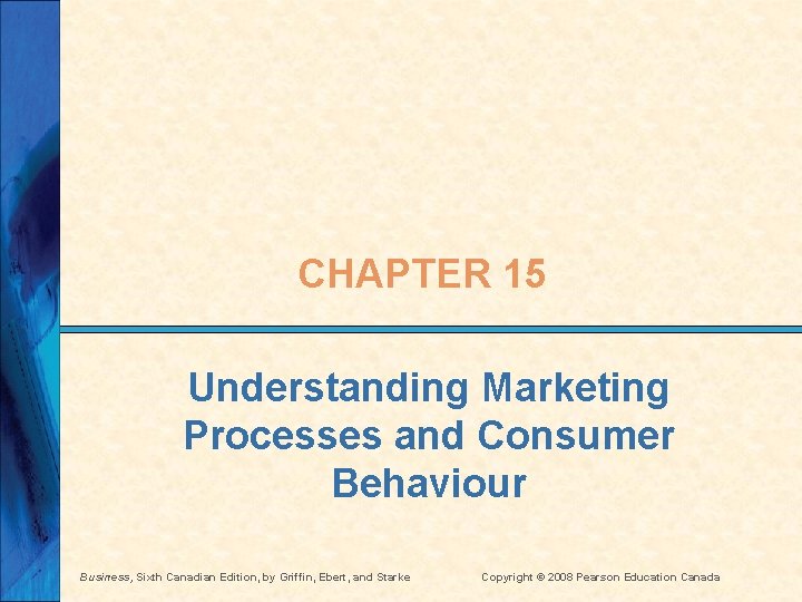 CHAPTER 15 Understanding Marketing Processes and Consumer Behaviour