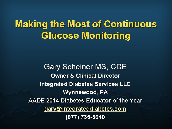 Making the Most of Continuous Glucose Monitoring Gary