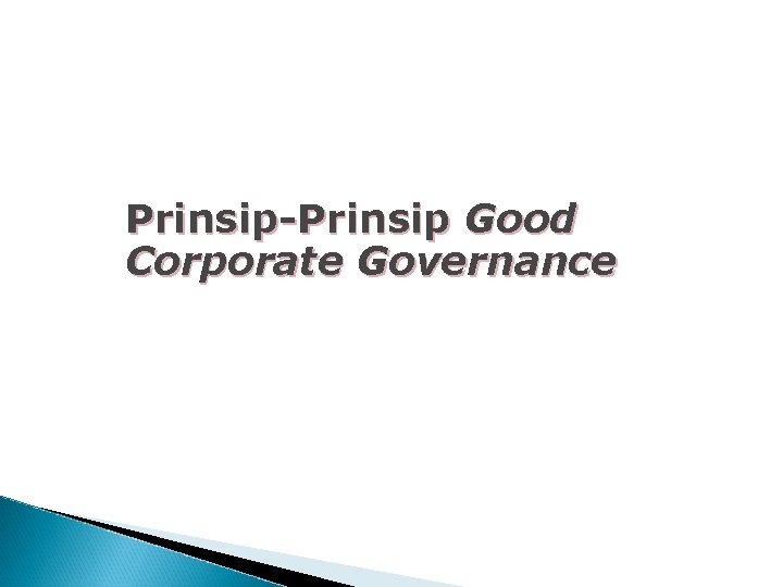 GOOD CORPORATE GOVERNANCE GCG AWARENESS Disampaikan dalam Pelatihan