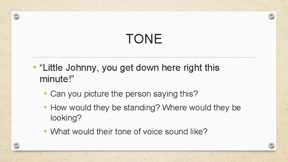 TONE AND MOOD TONE Little Johnny you get