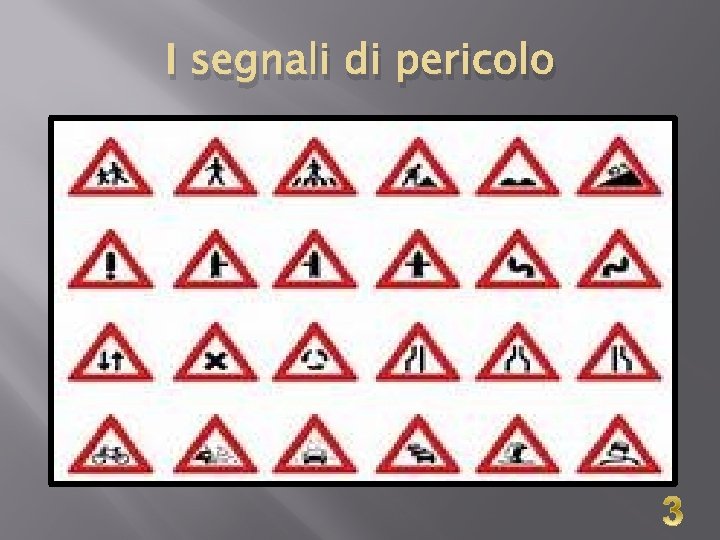 IL CODICE DELLA STRADA I SEGNALI STRADALI 1