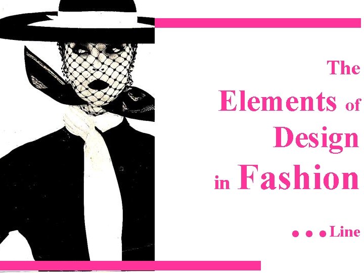 The Elements of Design in Fashion Line What