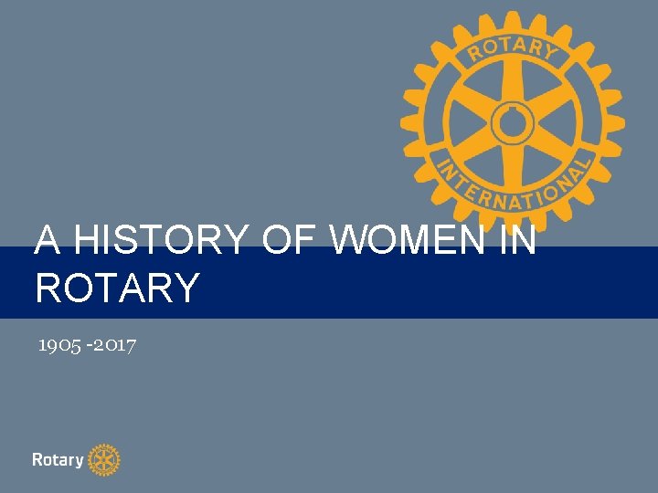A HISTORY OF WOMEN IN TITLE ROTARY 1905
