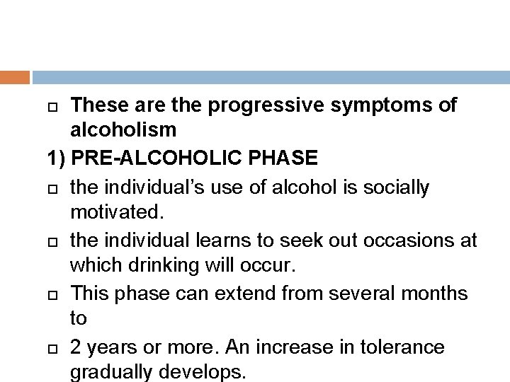 PHASES OF ALCOHOLISM These are the progressive symptoms