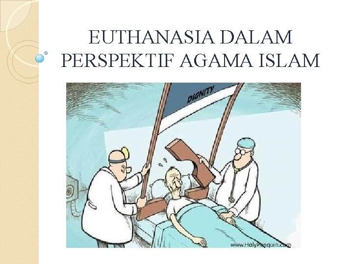 EUTHANASIA DALAM PERSPEKTIF AGAMA ISLAM Pengertian Euthanasia berasal