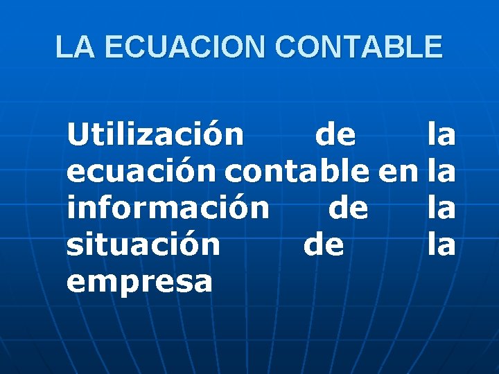 LA ECUACION CONTABLE Utilizacin de la ecuacin contable