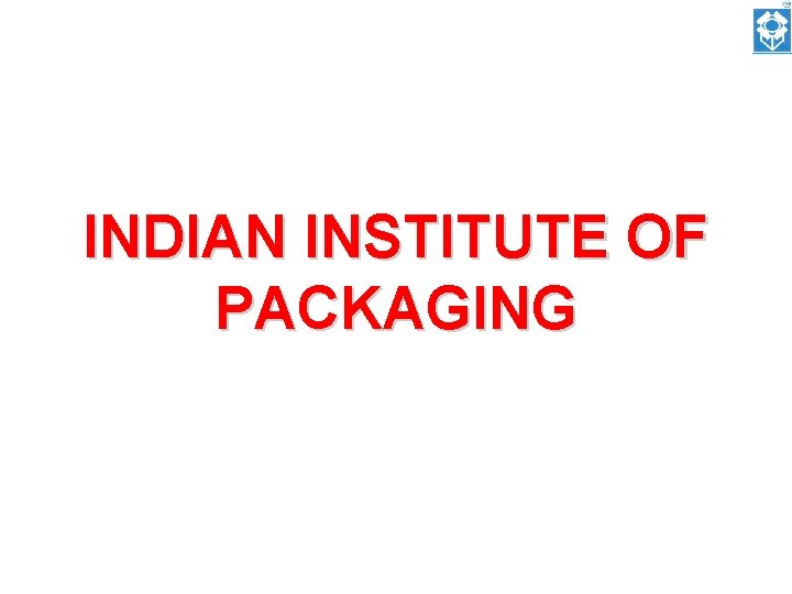 WORLD PACKAGING CONGRESS ORGANISED BY INSTITUTE OF PACKAGING