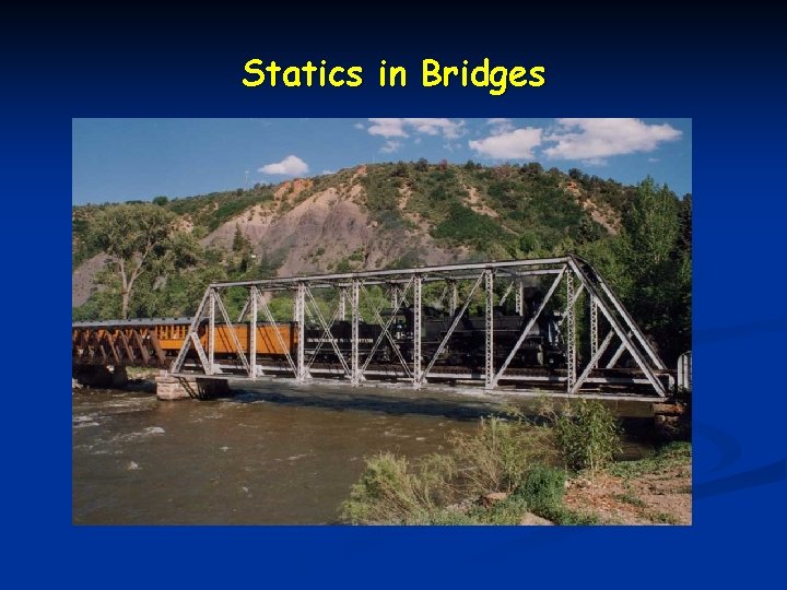 Statics in Bridges What is a force n