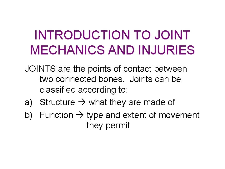 INTRODUCTION TO JOINT MECHANICS AND INJURIES JOINTS are