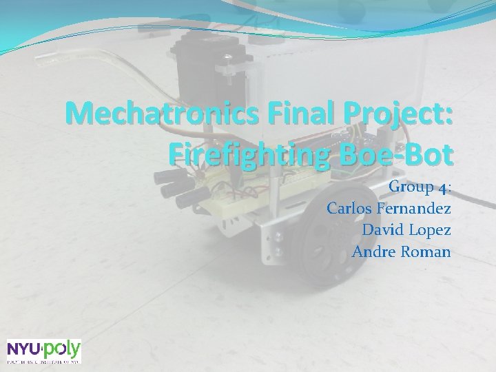 Mechatronics Final Project Firefighting BoeBot Group 4 Carlos