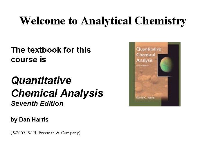 Quantitative Chemical Analysis Welcome to Analytical Chemistry The