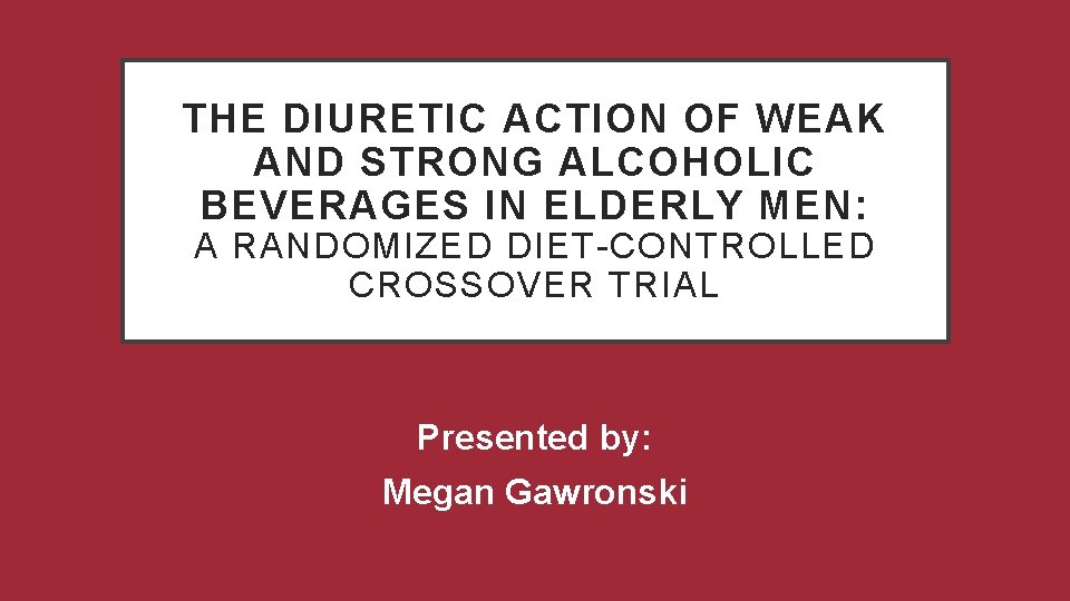 THE DIURETIC ACTION OF WEAK AND STRONG ALCOHOLIC