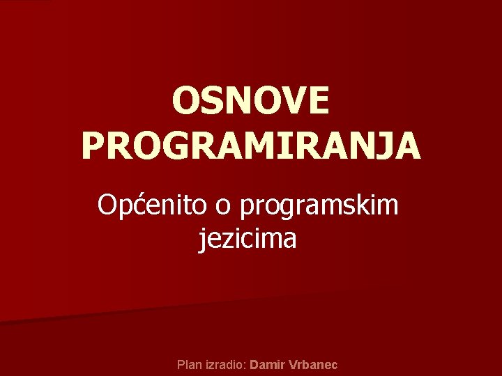 OSNOVE PROGRAMIRANJA Openito o programskim jezicima Plan izradio