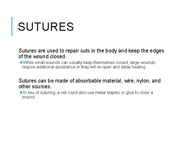 SUTURING Animal Science SUTURES Sutures are used to