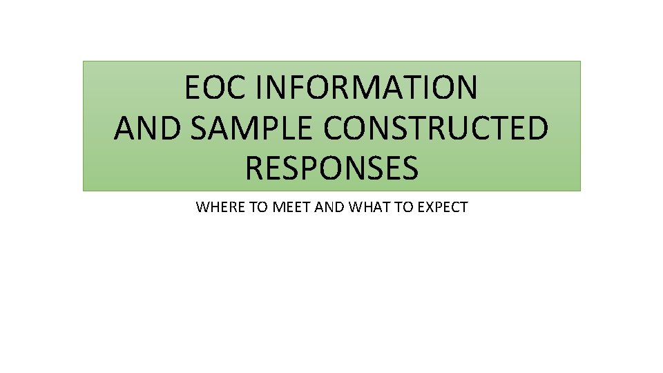 EOC INFORMATION AND SAMPLE CONSTRUCTED RESPONSES WHERE TO
