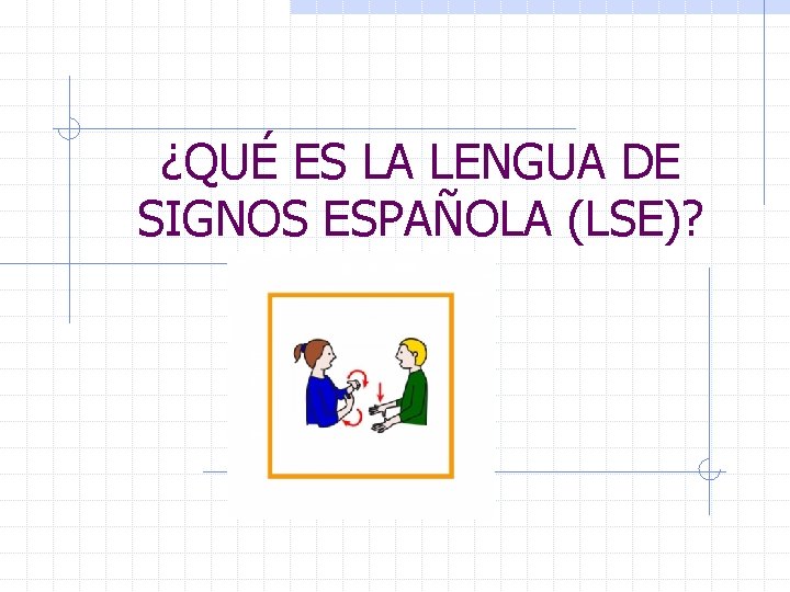 QU ES LA LENGUA DE SIGNOS ESPAOLA LSE