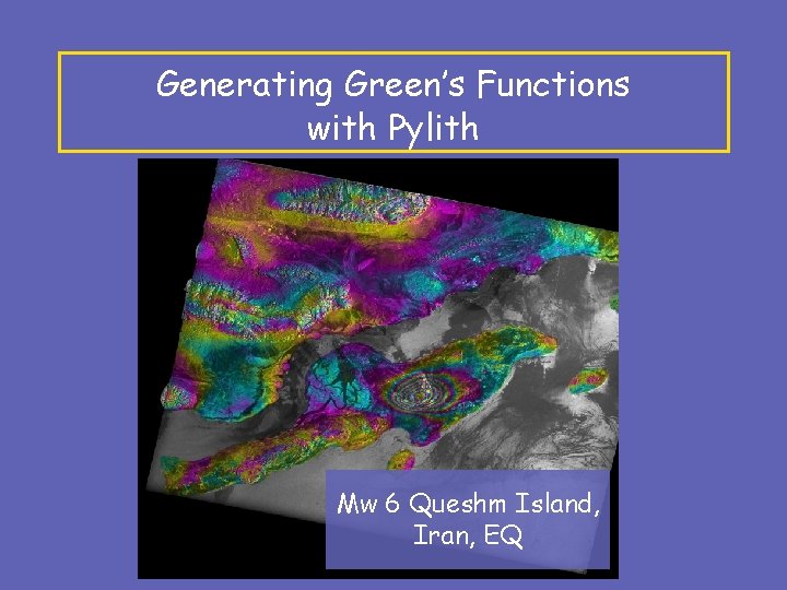 Generating Greens Functions with Pylith Mw 6 Queshm