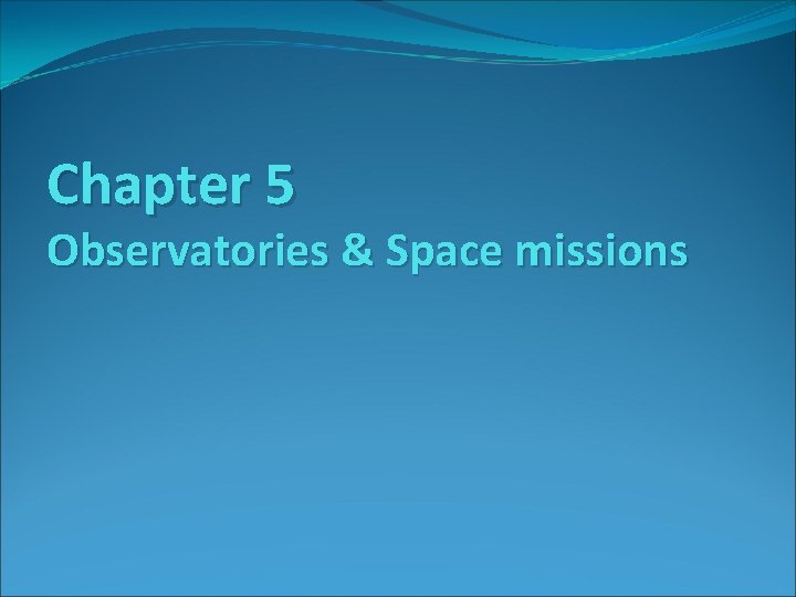 Chapter 5 Observatories Space missions 5 1 Optical