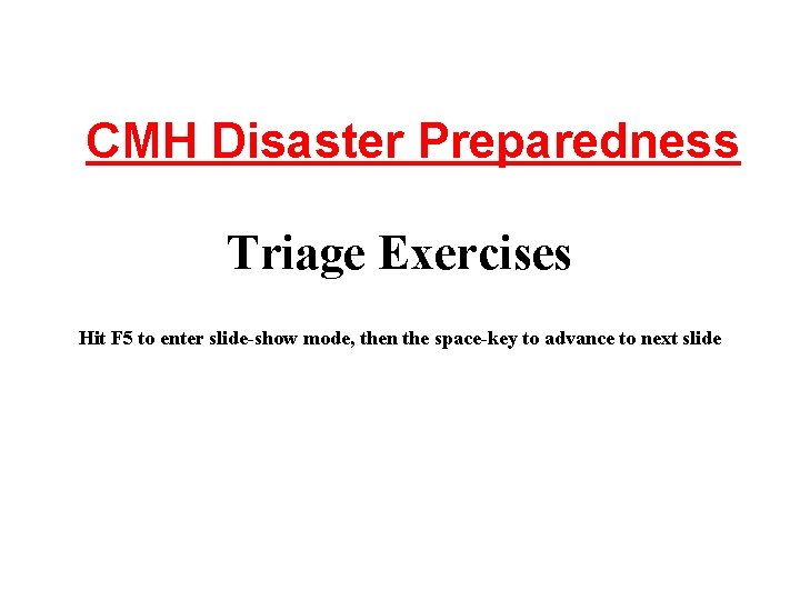 CMH Disaster Preparedness Triage Exercises Hit F 5
