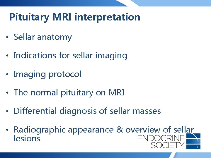 MRI INTERPRETATION OF PITUITARY SELLAR LESIONS Pituitary MRI