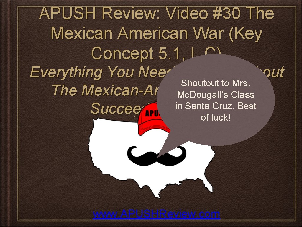 APUSH Review Video 30 The Mexican American War