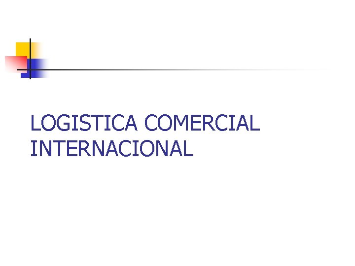 LOGISTICA COMERCIAL INTERNACIONAL DISTRIBUCION FISICA INTERNACIONAL DFI ...