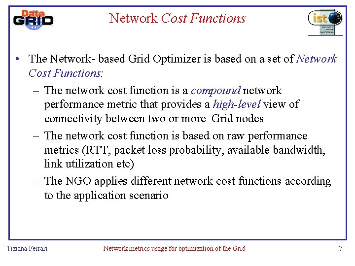 Network metrics usage for optimization of the Grid