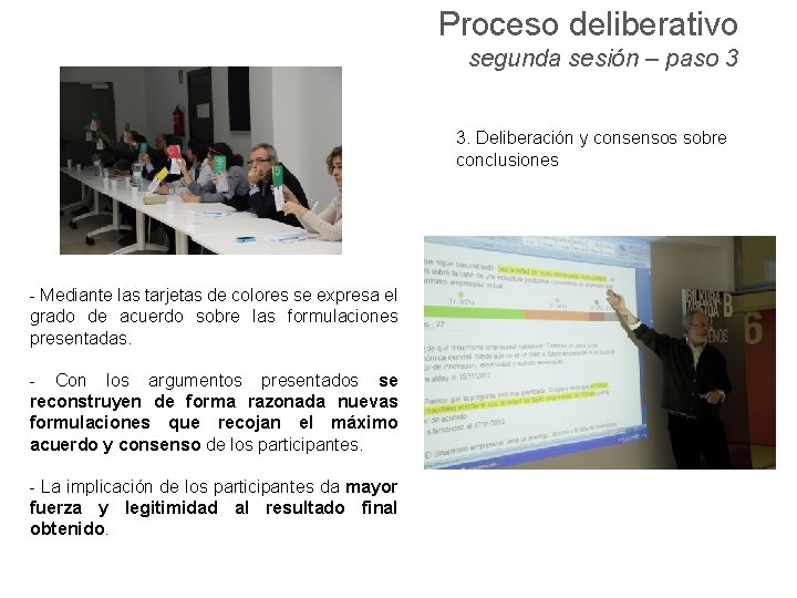 Metodologa participativa 1 Calendario 2 Proceso deliberativo Actividades