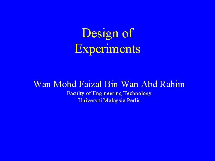 Design of Experiments Wan Mohd Faizal Bin Wan