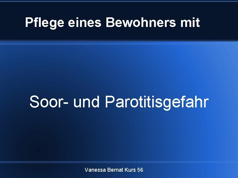 Pflege eines Bewohners mit Soor und Parotitisgefahr Vanessa