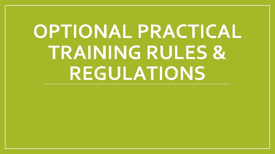 OPTIONAL PRACTICAL TRAINING RULES REGULATIONS PreCompletion OPT Can