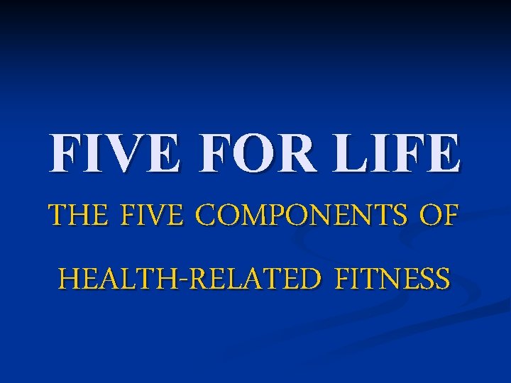 FIVE FOR LIFE THE FIVE COMPONENTS OF HEALTHRELATED