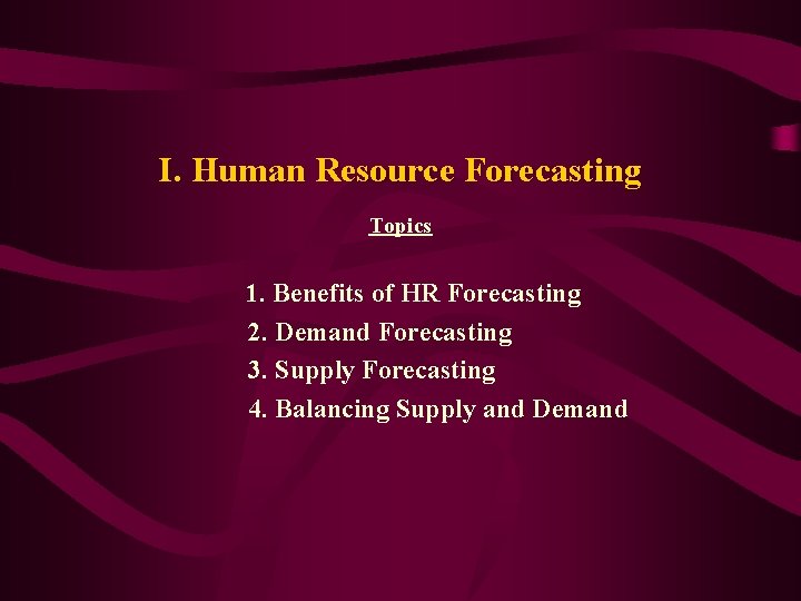 Staffing I Human Resource Forecasting II Employee Recruiting