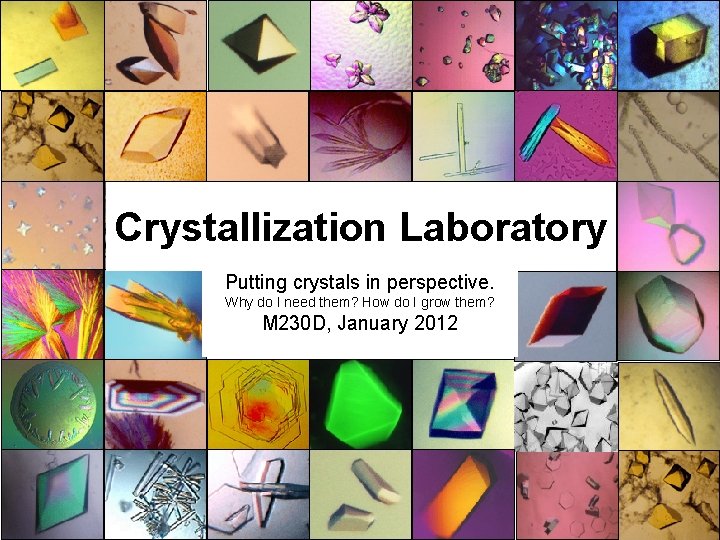 Crystallization Laboratory Putting crystals in perspective Why do