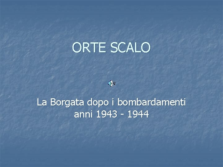 ORTE SCALO La Borgata dopo i bombardamenti anni