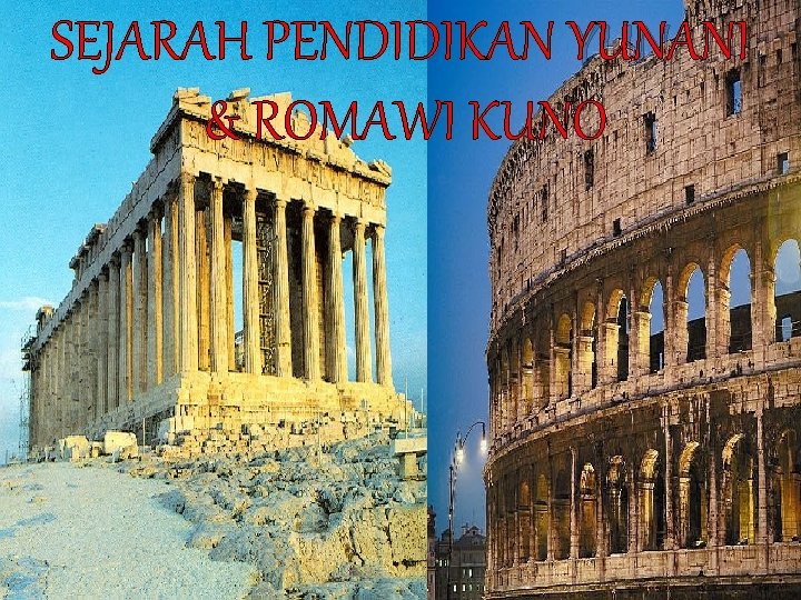 SEJARAH PENDIDIKAN YUNANI ROMAWI KUNO Oleh 1 2
