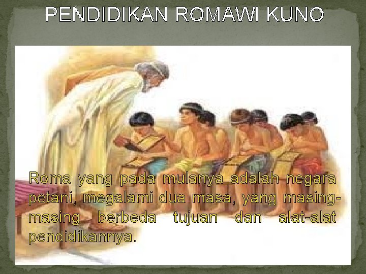 SEJARAH PENDIDIKAN YUNANI ROMAWI KUNO Oleh 1 2