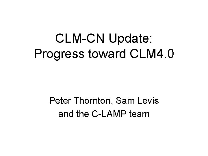 CLMCN Update Progress toward CLM 4 0 Peter